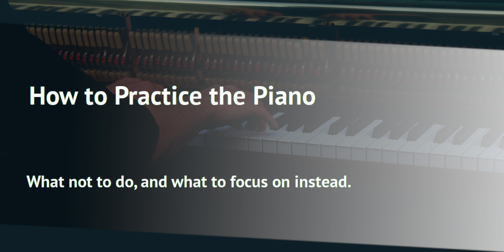How to Practice the Piano