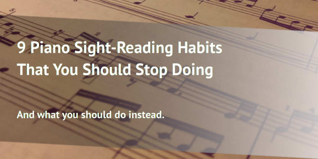 9 Piano Sight-Reading Habits You Should Stop
